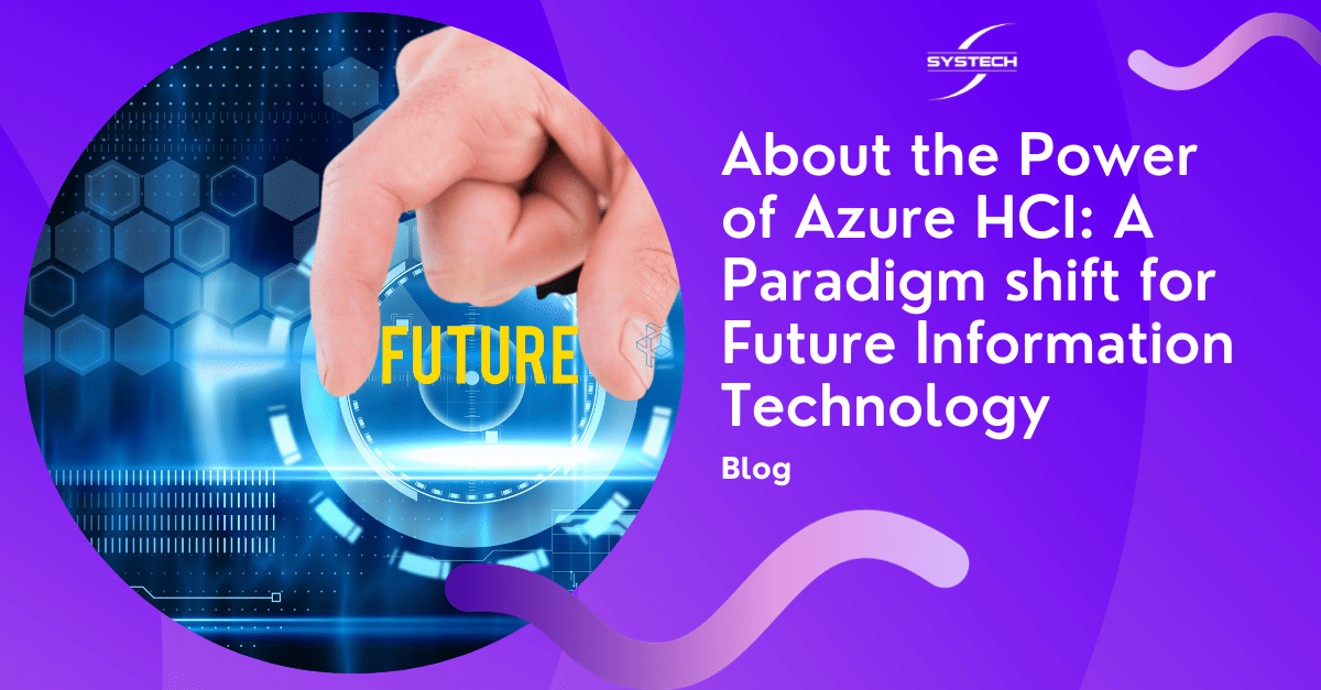 About the Power of Azure HCI: A Paradigm shift for Future Information ...